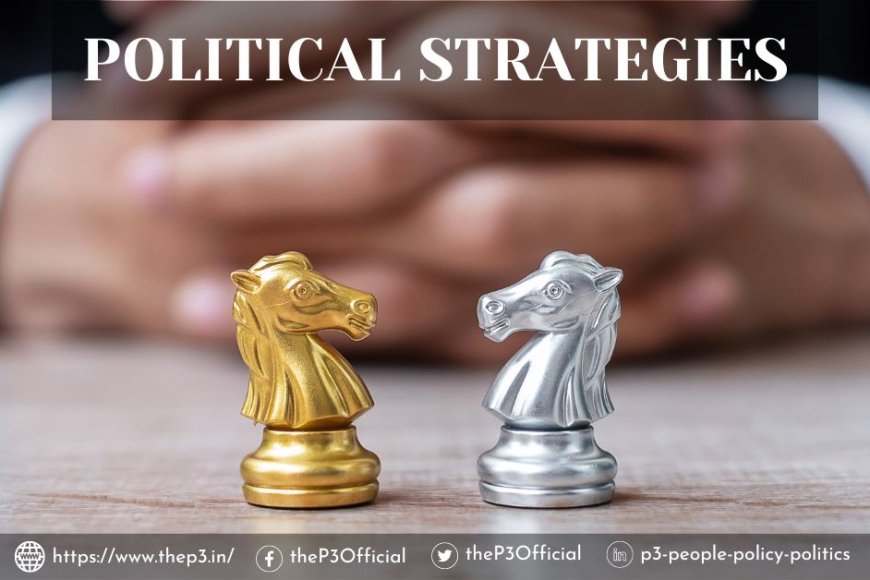 Political strategy becomes the backbone of policy making - Strategic ...